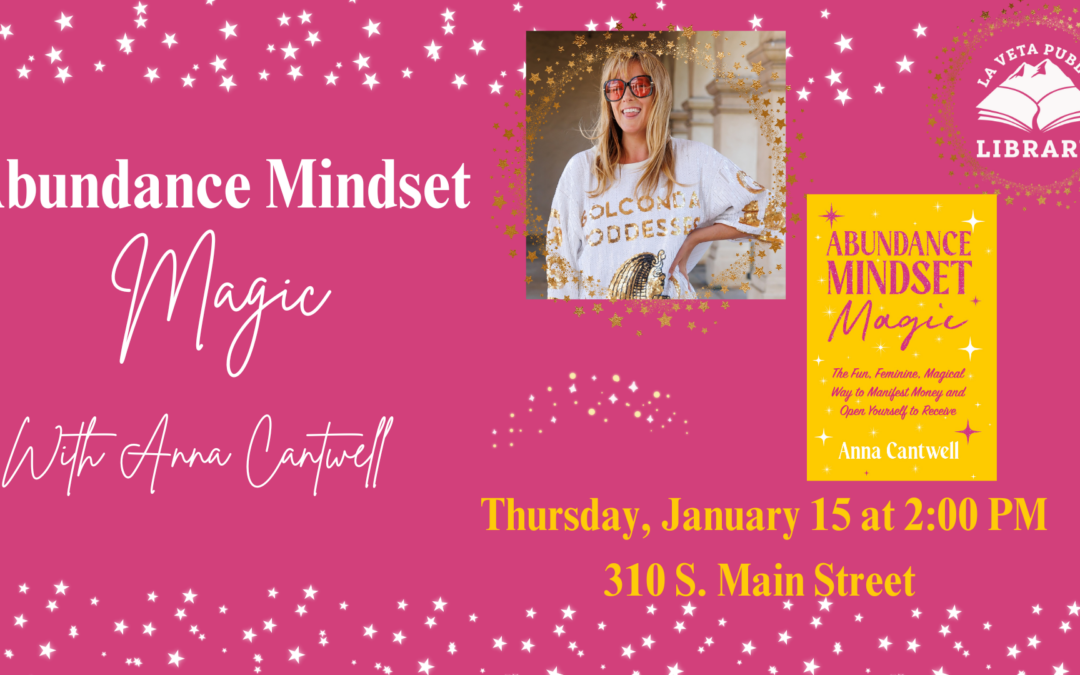Abundance Mindset Magic with Anna Cantwell | La Veta Public Library